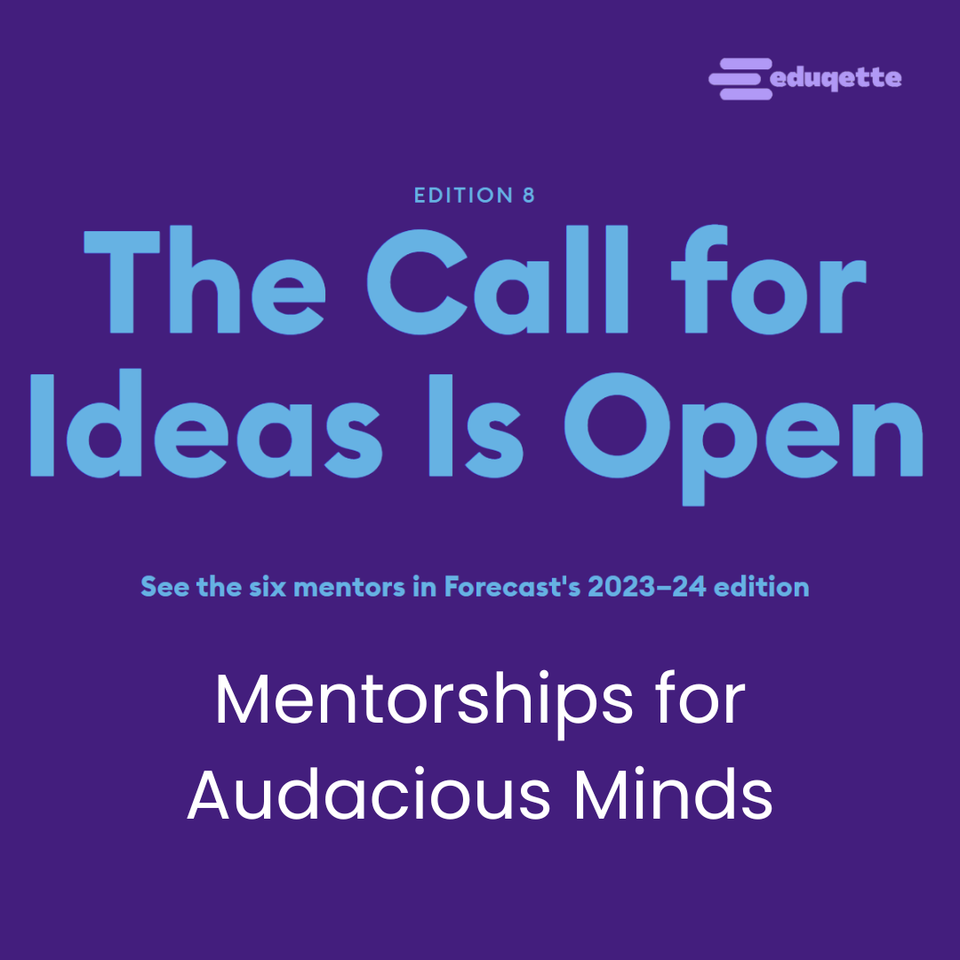 Forecast Platform – The Call for Ideas is Open - Eduqette