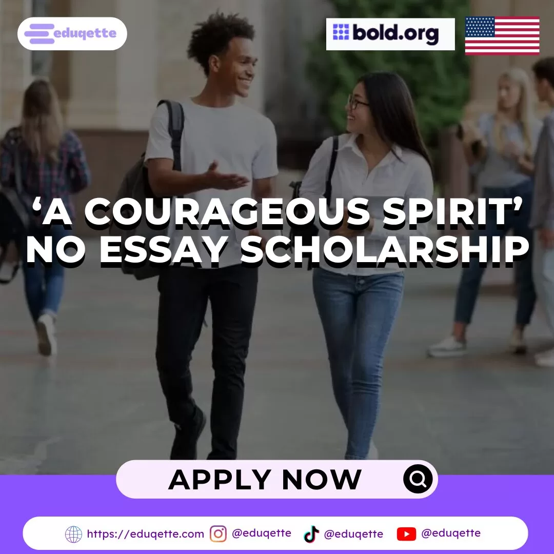 A Courageous Spirit” No-Essay Scholarship - Eduqette